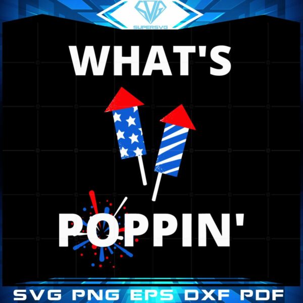 Whats Poppin Fireworks 4th July SVG Cutting Files