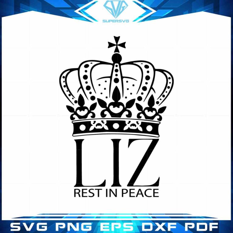 Queen Elizabeth II SVG LIZ Rest In Peace File For Cricut