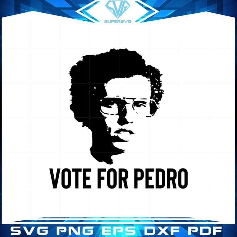 Vote For Pedro SVG Napoleon Dynamite Funny Movie Quotes Cricut Files