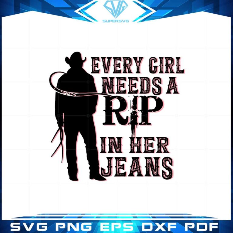 Every Girl Needs A Rip In Her Jeans Svg Cutting Files