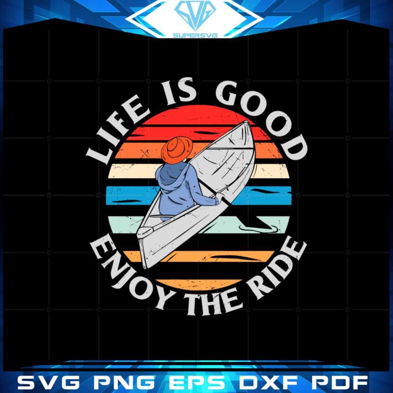 Life Is Good Enjoy The Ride Svg For Cricut Sublimation Files