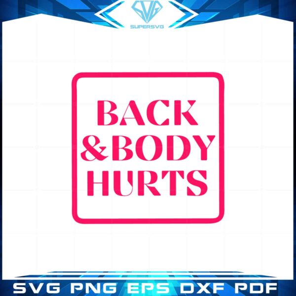 Back And Body Hurts Svg Files For Cricut Sublimation Files