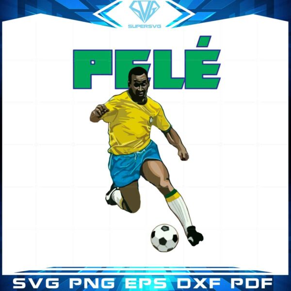 Pele 10 Brazil The King Svg Files For Cricut Sublimation Files
