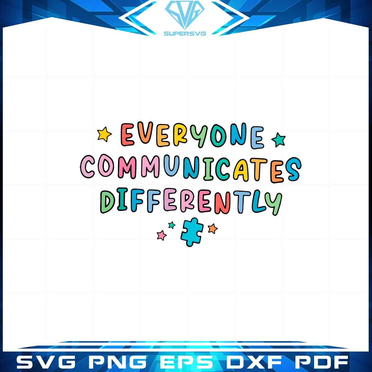 Everyone Communicate Differently Autism Awareness Svg