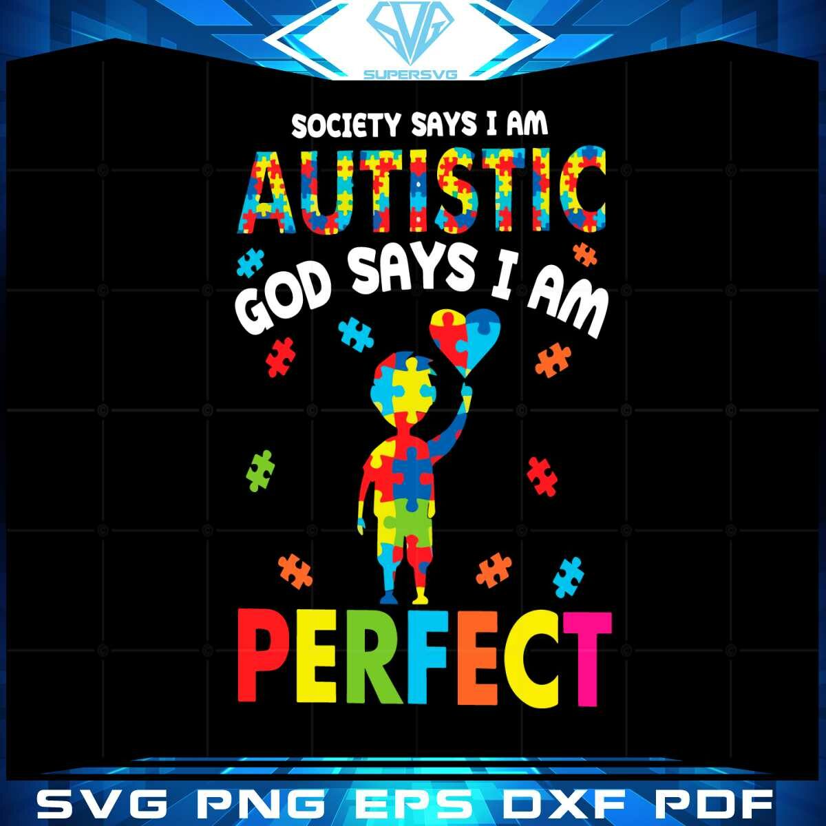 Society Says I Am Autistic God Says I Am Perfect SVG Cutting Files