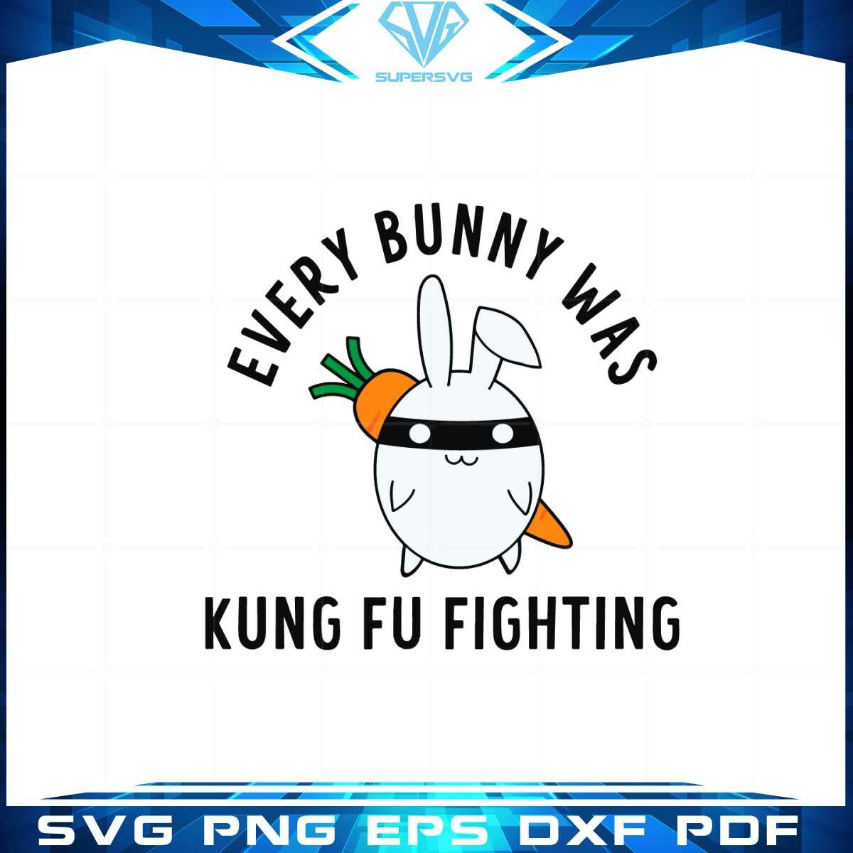 Every Bunny Was Kung Fu Fighting Funny Easter Bunny Svg