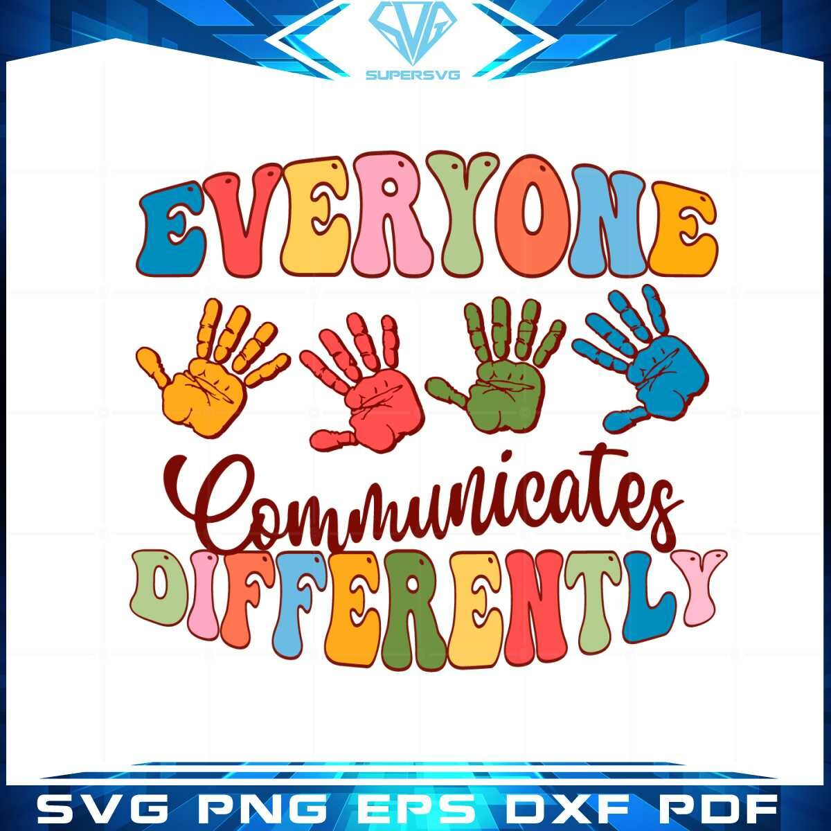 Everyone Communicates Differently Autism Awareness Svg